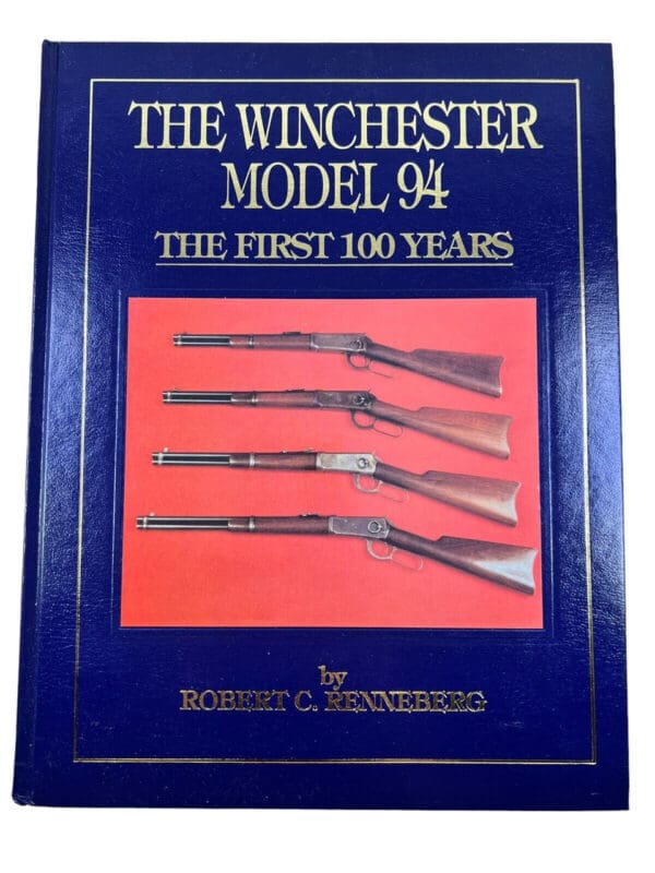 US The Winchester Model 94 The First 100 Years Renneberg HC Reference ...