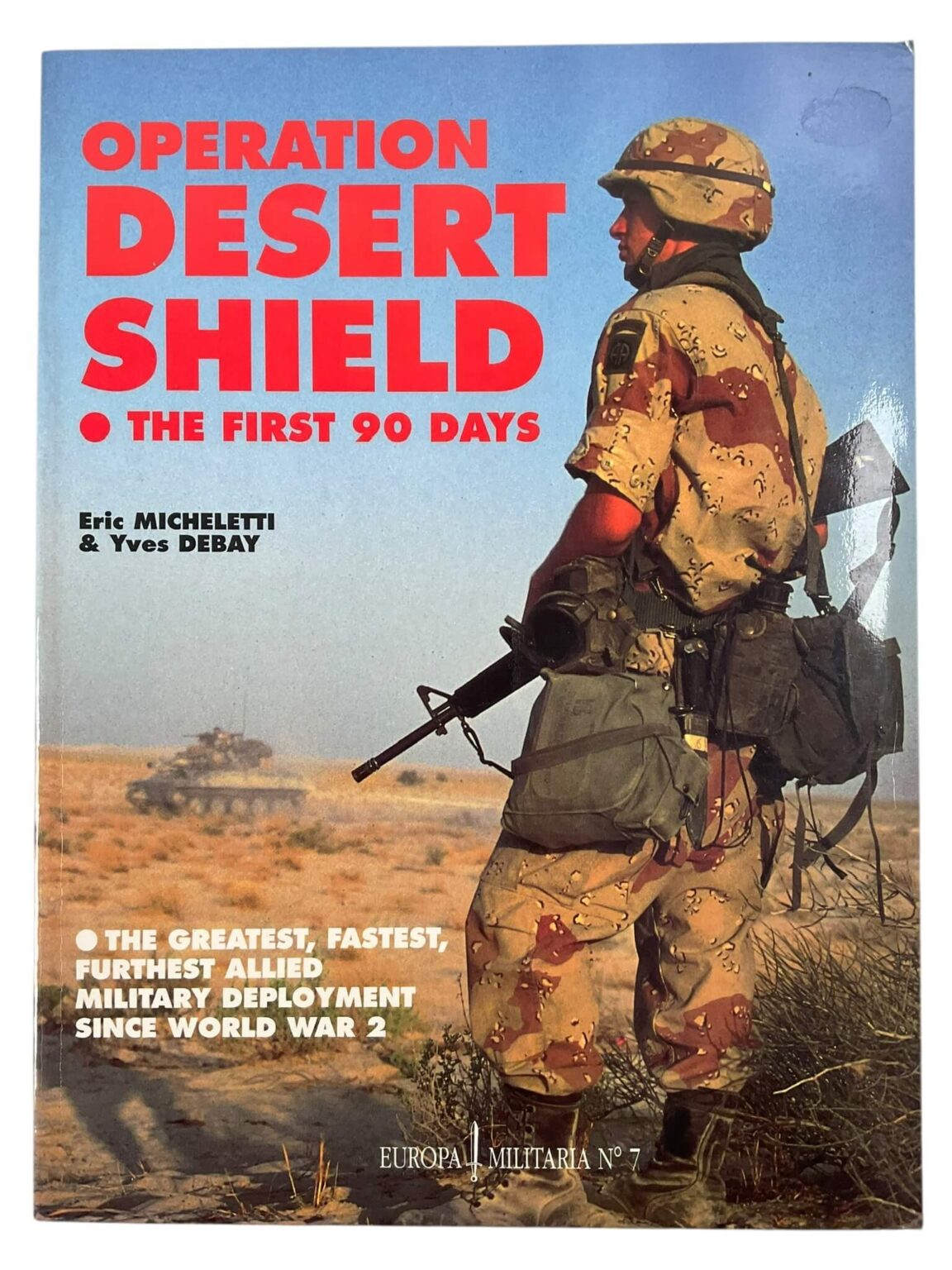 US Operation Desert Shield The First 90 Days Europa Militaria No 7 Used ...